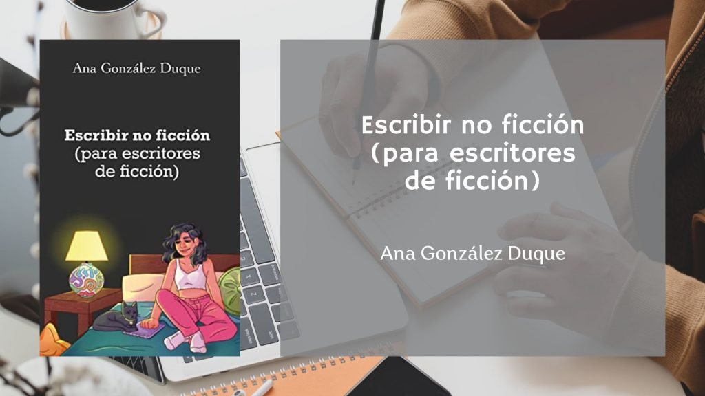 Reseña de Escribir no ficción (para escritores de ficción)